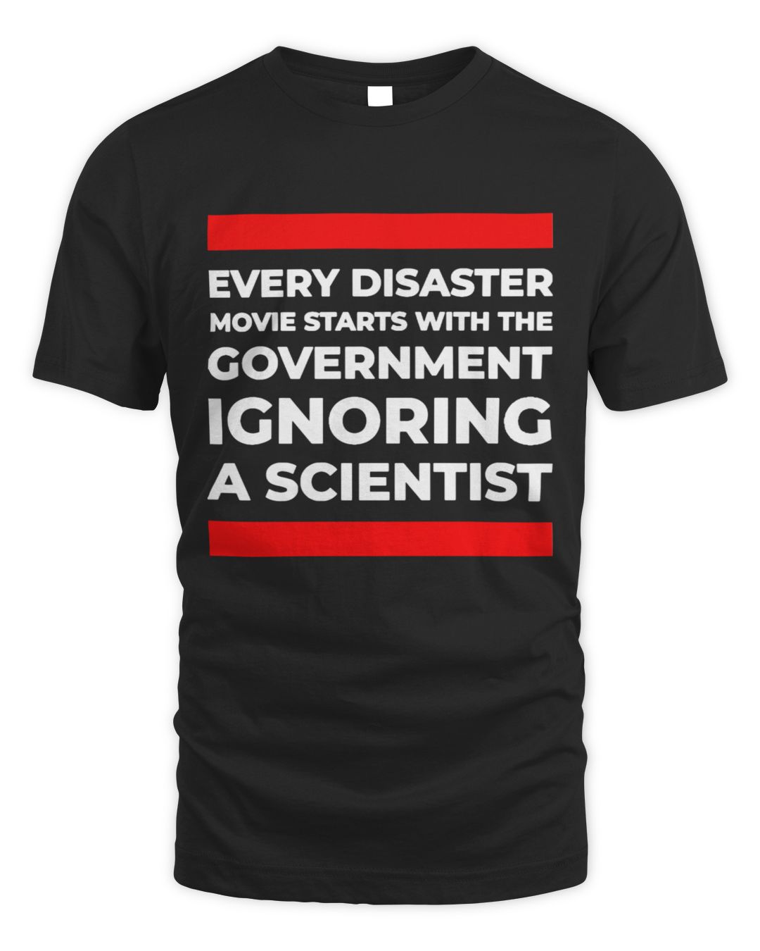 Science - Disaster movie government ignoring scientist T Shirt