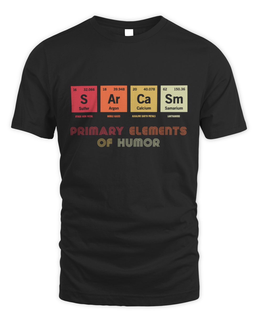 Primary Elements of Humor Science Shirt Sarcasm S Ar Ca Sm