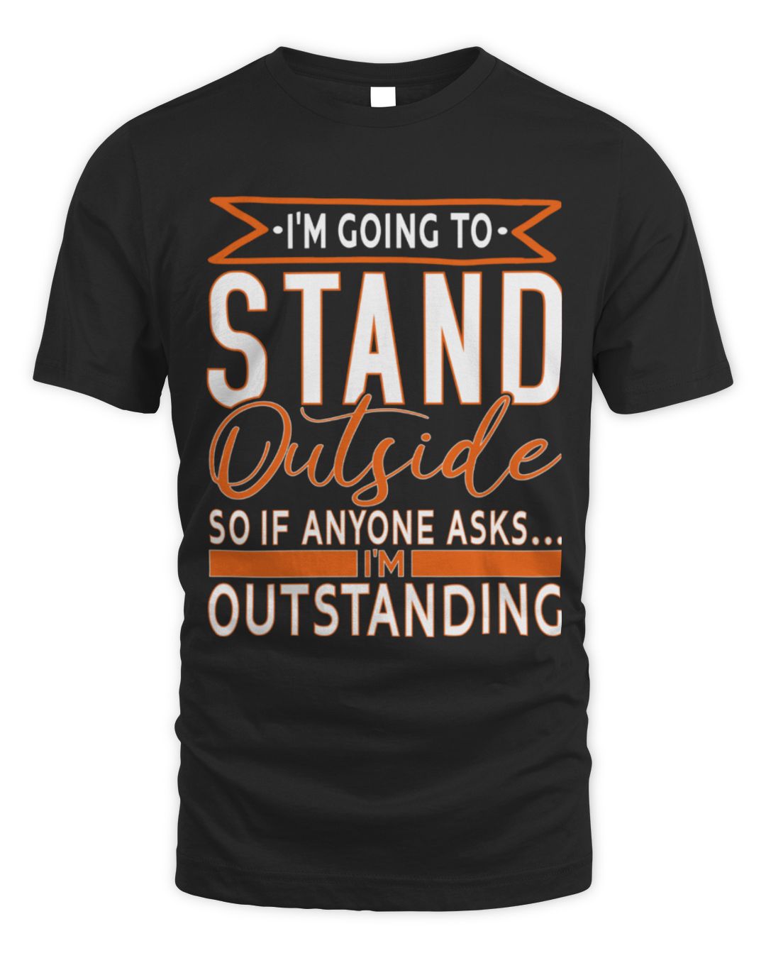 Funny Sarcastic Saying, I'm Outstanding Sarcasm Adult Humor