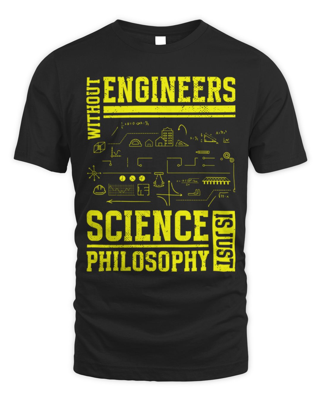 Without Engineers Science Is Just Philosophy Engineer
