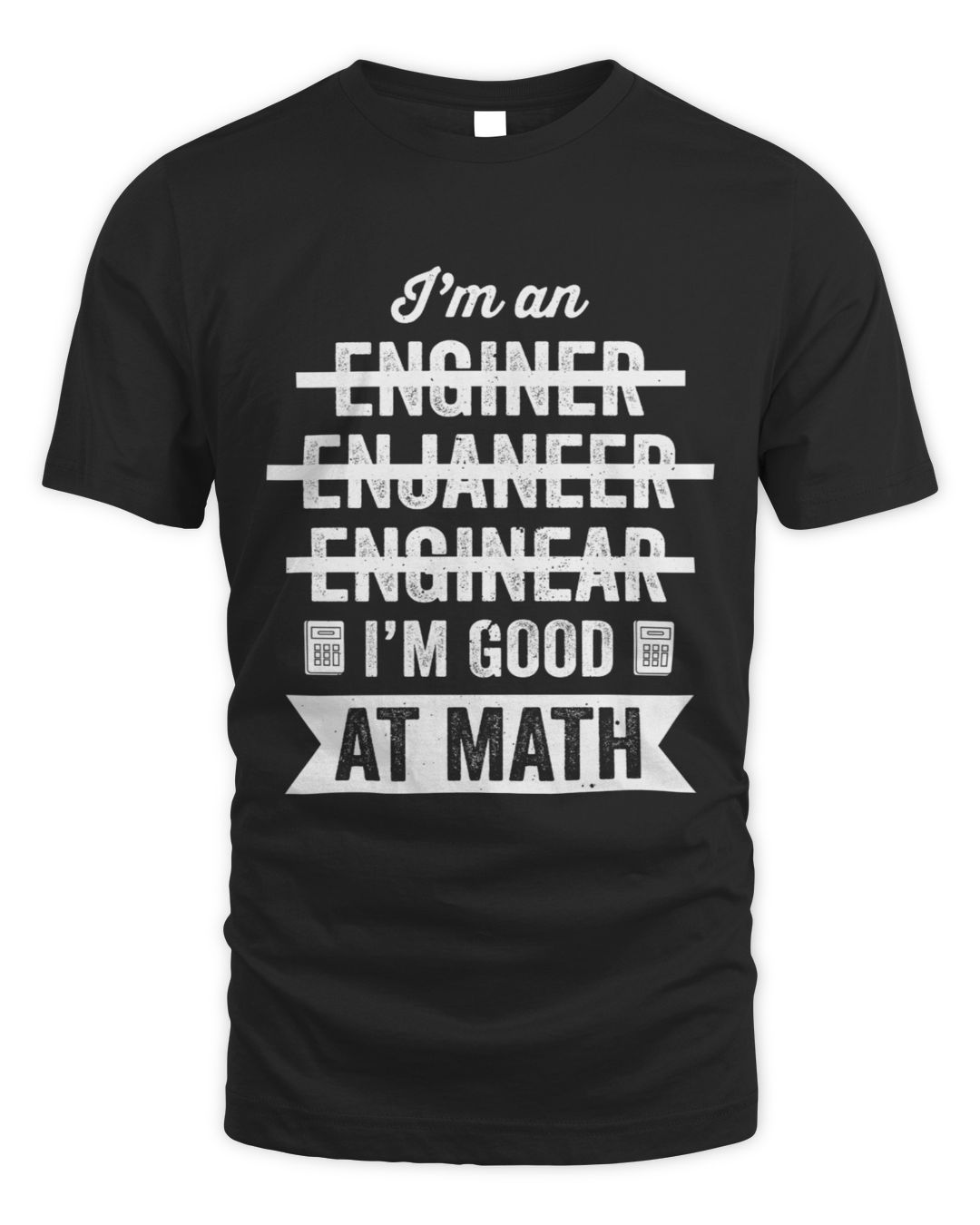 I AM AN ENGINEER ENJANEER ENGINEER I'M GOOD AT MATH