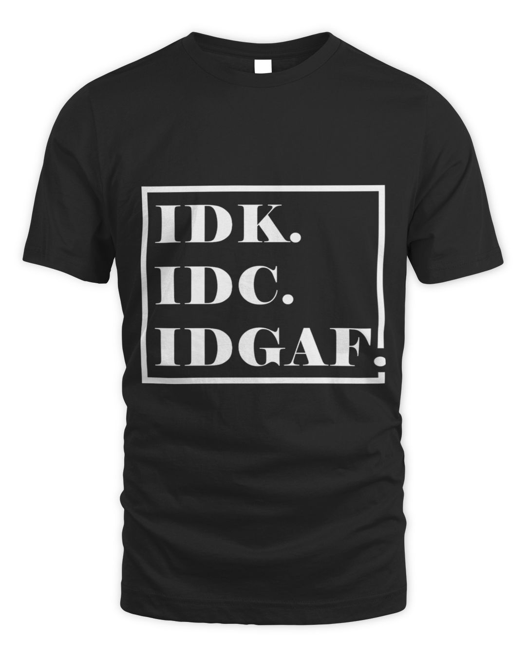 IDK IDC IDGAF